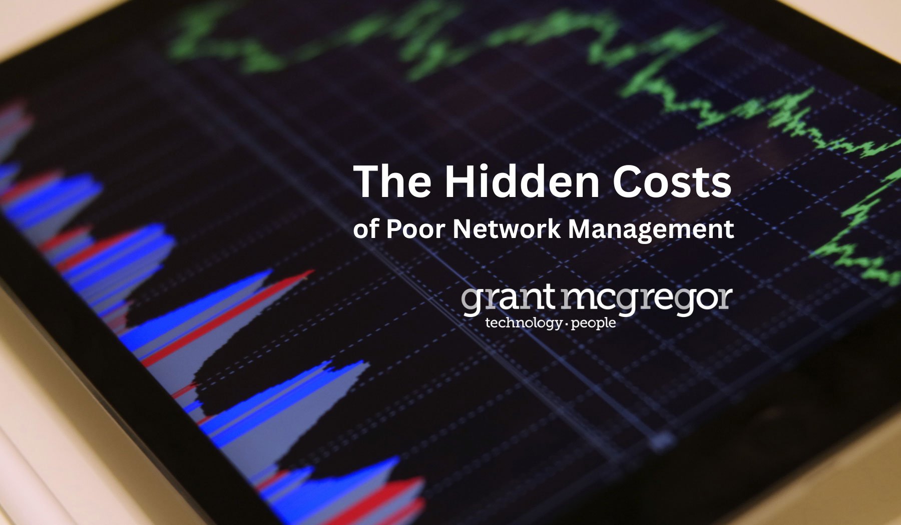 The Hidden Costs of Poor Network Management